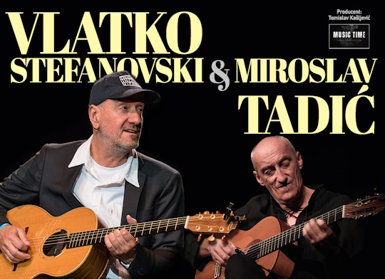 KONCERT “VLATKO STEFANOVSKI & MIROSLAV TADIĆ”- SOLIN, GRADINA - Adriaticket